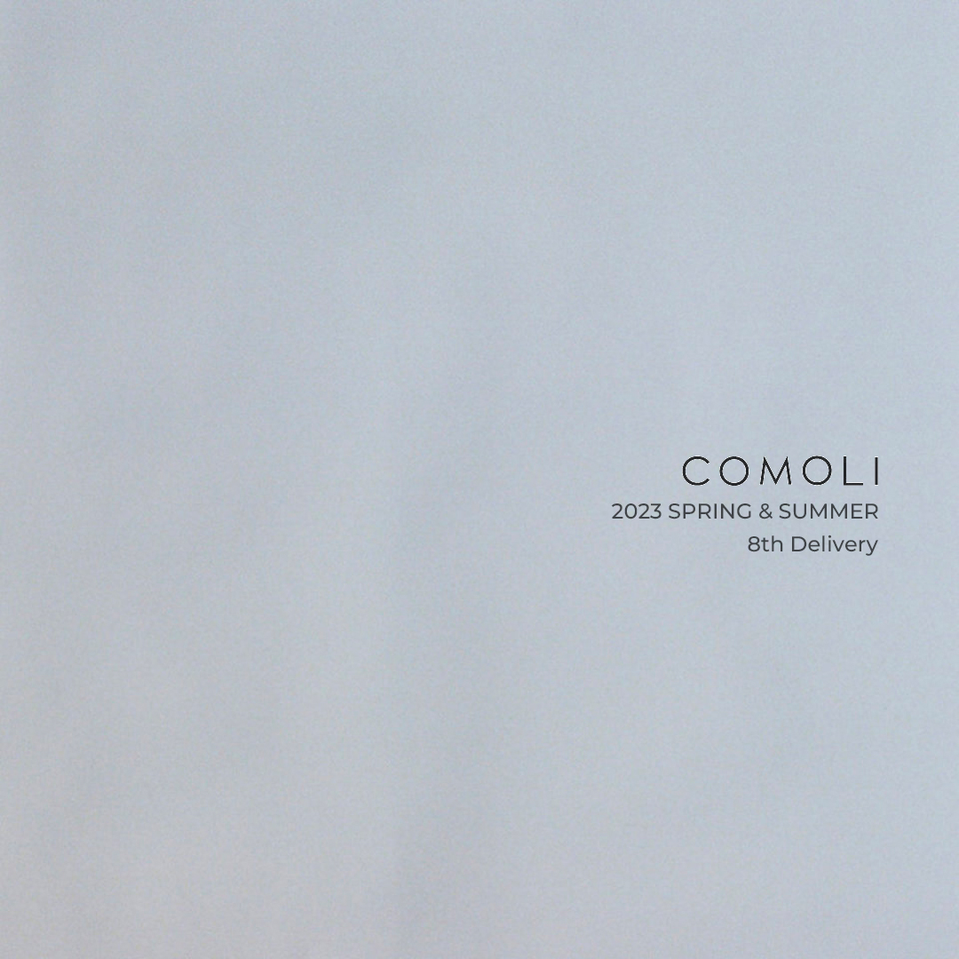 2023 SPRING & SUMMER 8th Delivery【COMOLI】